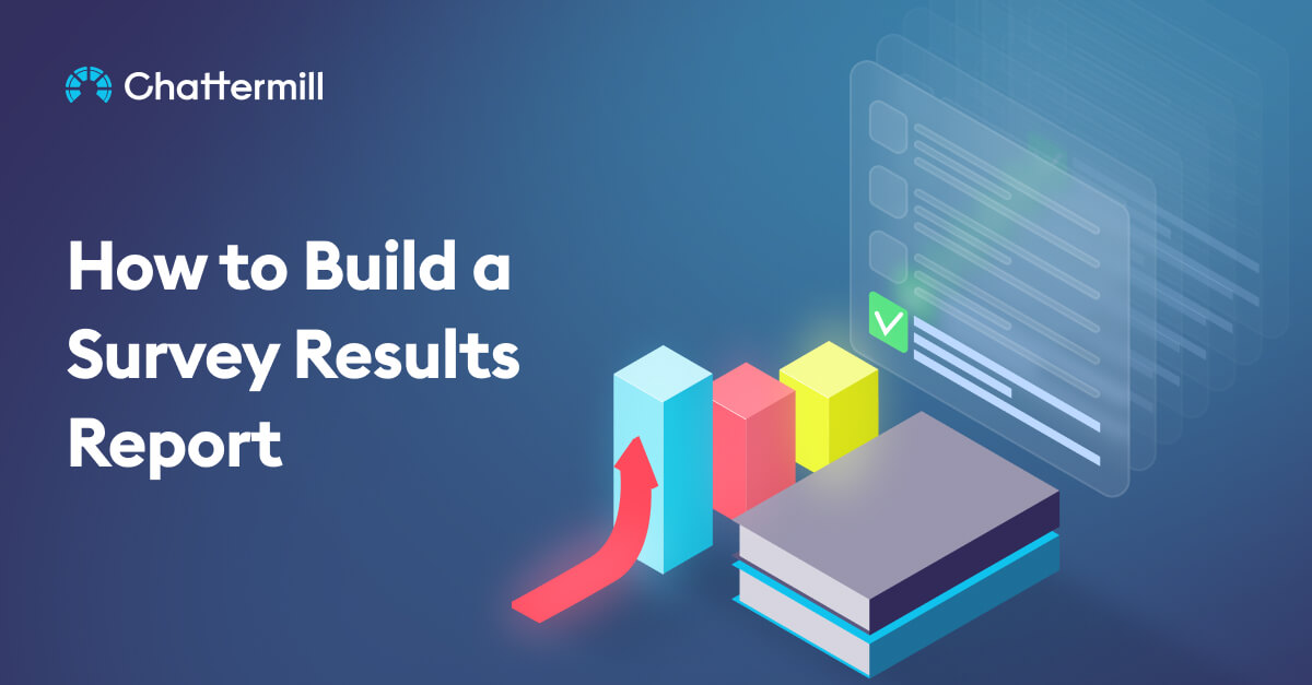 How to Build a Survey Results Report - Chattermill